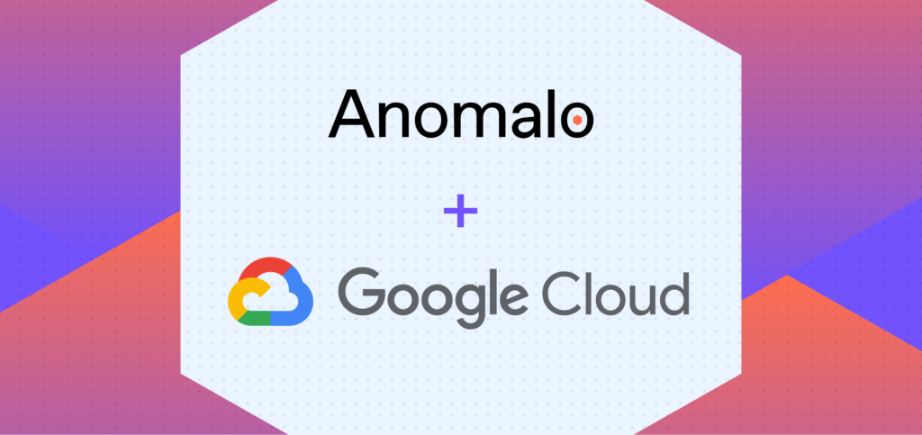 Anomalo Data Quality Now Available on Google Cloud