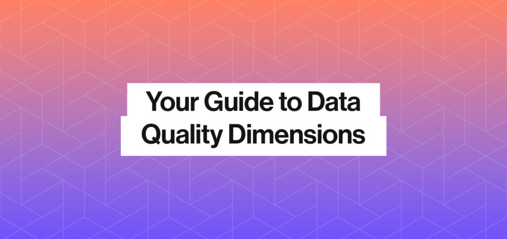 Data Quality Dimensions | Anomalo